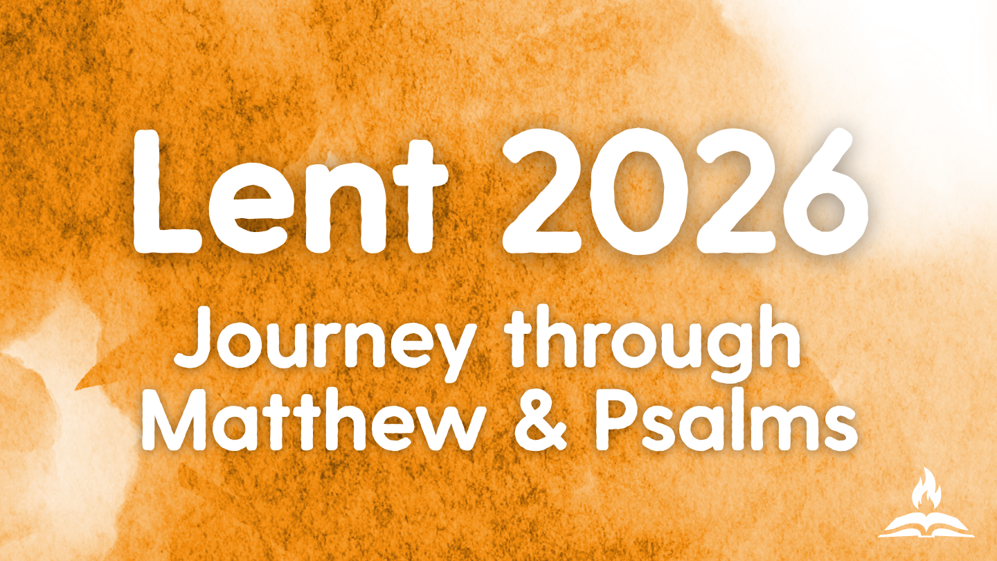 Lent Journey | 40 Days through Matthew & Psalms | Through the Word